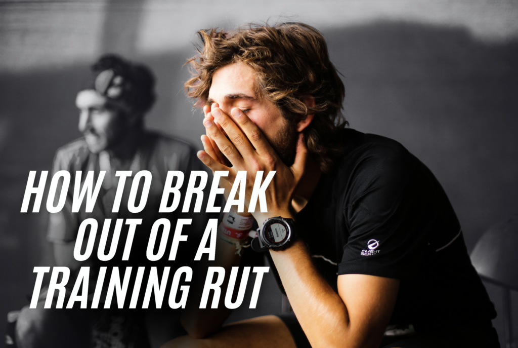 How To Break Out Of Your Training Rut